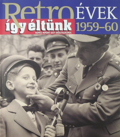 Libri Antikvár Könyv: Retro évek - Így éltünk 1959-60 (Széky János) - 2013, 1425Ft