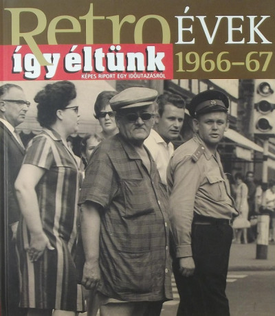 Libri Antikvár Könyv: RetroÉvek- így éltünk 1966-67 (Széky János) - 2013, 1425Ft
