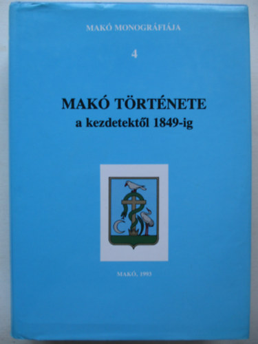 Libri Antikvár Könyv: Makó története a kezdetektől 1849-ig (Makó ...
