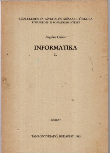 Libri Antikvár Könyv: Informatika I. (Informatika alapok) (Bogdán Gábor ...