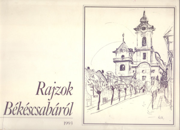 Libri Antikvár Könyv: Rajzok Békéscsabáról (Pataj Pál rajzaival) (Dr ...